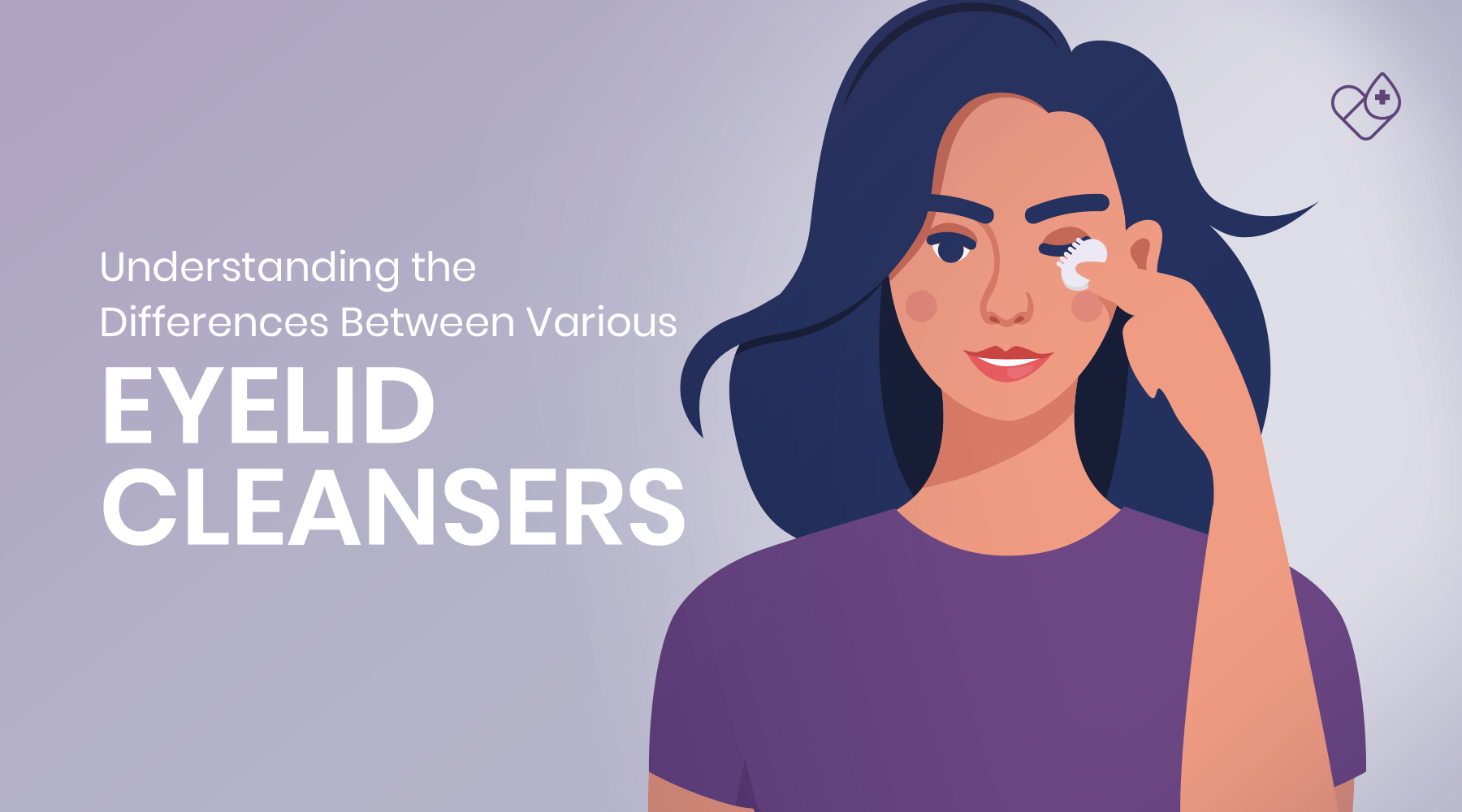 What Are Eyelid Cleansers? Explore the Key Differences and Benefits ...
